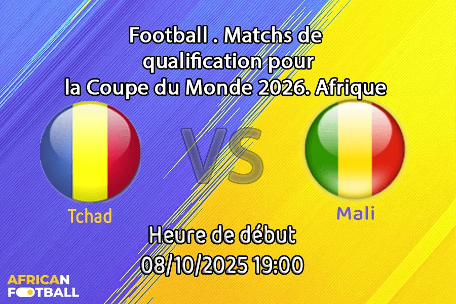 Pronostic Tchad-Mali : Analyse et Prévisions du Match