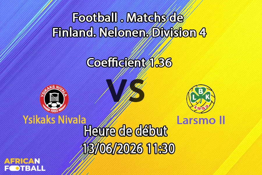 Pronostic Ysikaks Nivala Larsmo II 13 juin : Nelonen D6 | AF